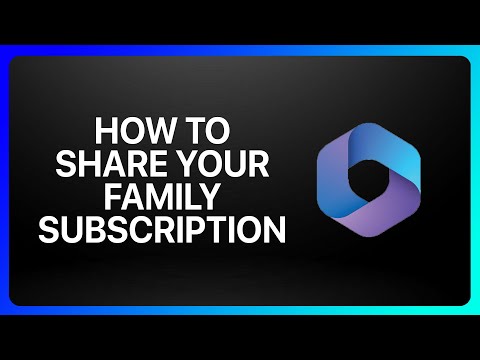 How To Share Your Microsoft 365 Family Subscription Tutorial