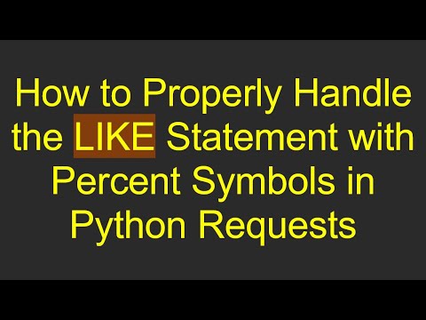 How to Properly Handle the LIKE Statement with Percent Symbols in Python Requests