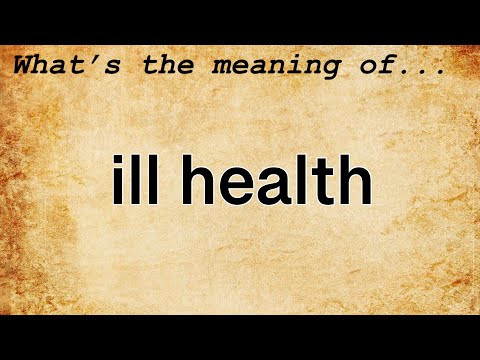 Ill Health Meaning : Definition of Ill Health