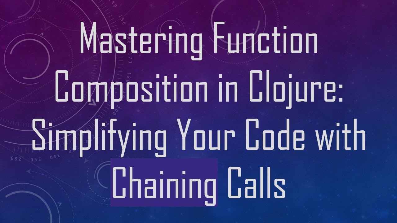Mastering Function Composition in Clojure: Simplifying Your Code with Chaining Calls
