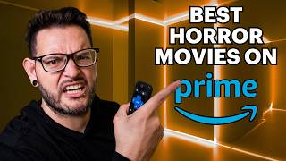 I found 10 Must-Watch horror movies on Amazon Prime!