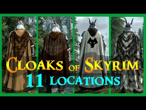 Cloaks of Skyrim - Unique/Rare Cloaks Locations 11 + more [MOD] | ALL 20 + 3 (Updated 07-2017)