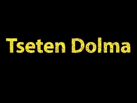 How To Pronounce Tseten Dolma