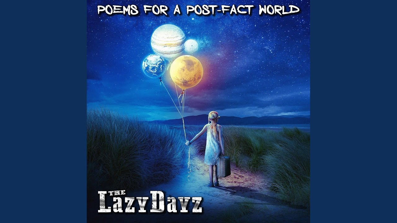 The Lazy Dayz - Poems For A Post-Fact World