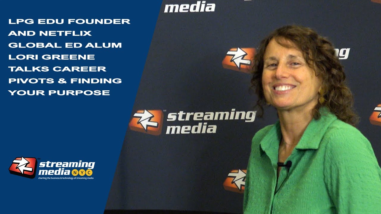 LPG edu Founder and Netflix Global Ed Alum Lori Greene Talks Career Pivots and Finding Your Purpose