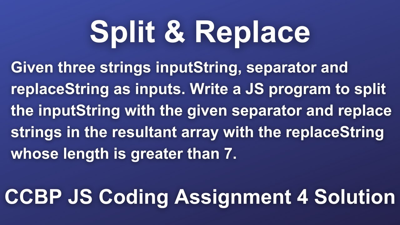 Split & Replace | CCBP JS Coding Assignment 4 Solution | Simple JavaScript Programs for Learners