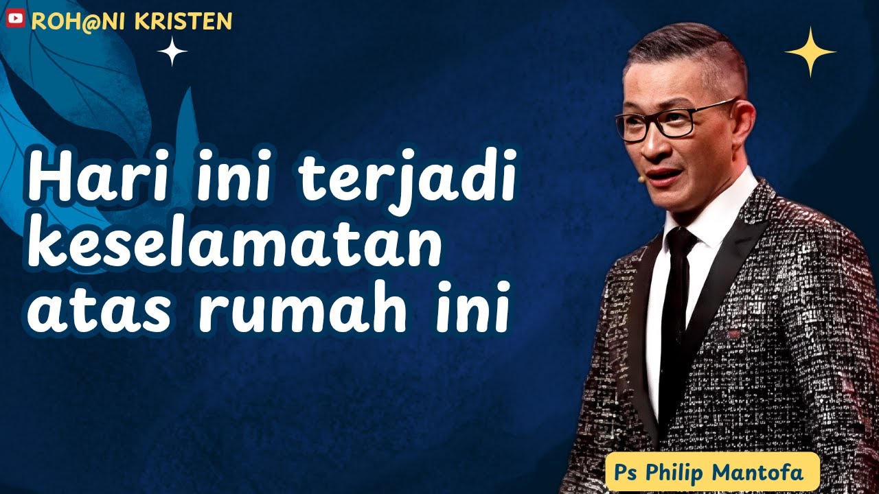 Hari ini terjadi keselamatan atas rumah ini - Philip Mantofa - Roh@ni Kristen - Rohani Kristen