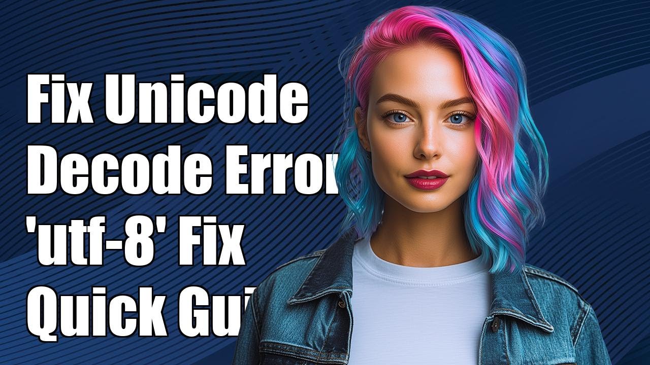 Fixing UnicodeDecodeError: 'utf-8' Codec Can't Decode Byte 0x96 Solution Guide