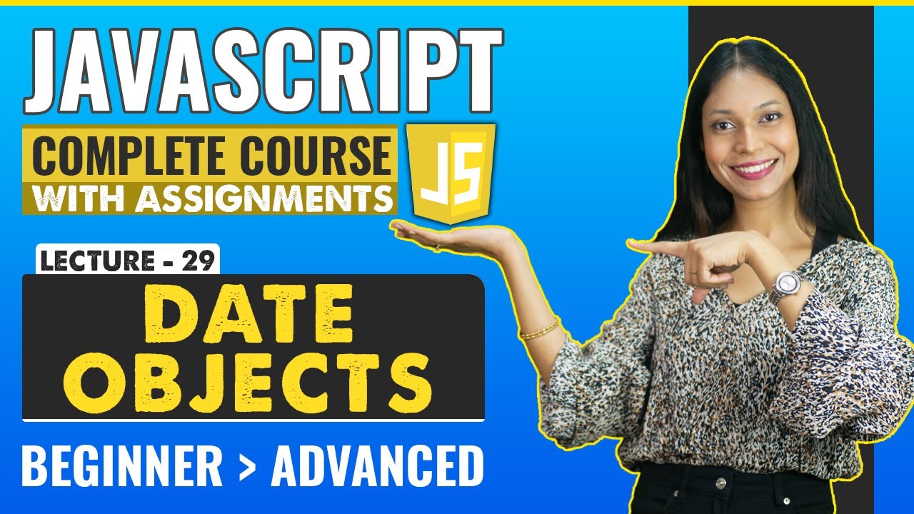 29. Date Objects | Javascript tutorial for beginners | Javascript full course