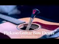 Pickaso Guitar Bow - Reinventing the bow for your acoustic guitar.