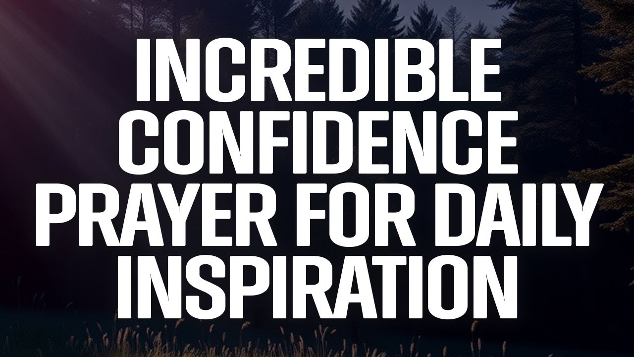 Incredible Confidence Prayer for Daily Inspiration