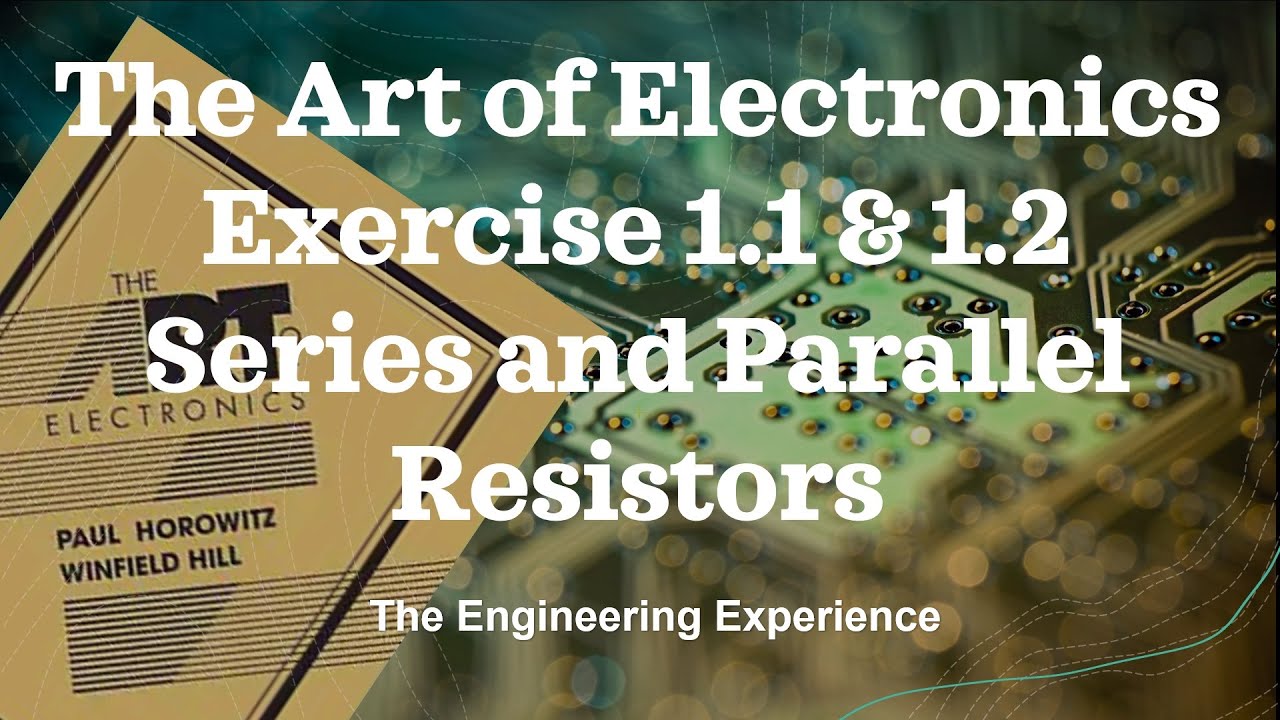 Learn The Art of Electronics: Exercise 1.1 and 1.2 Series and Parrallel Resistors