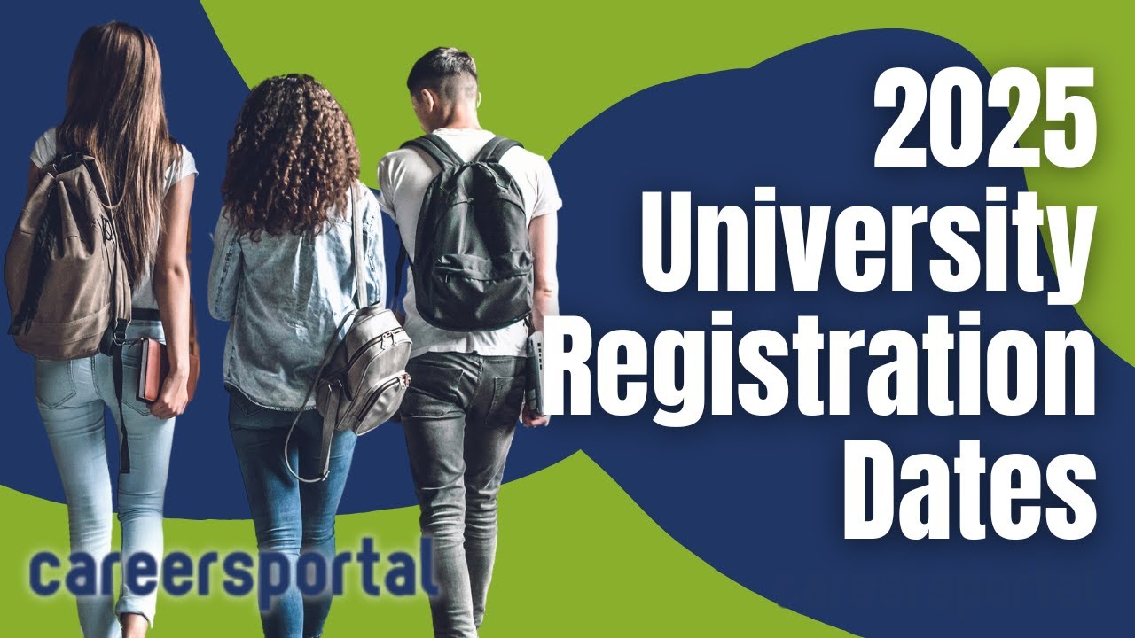 2025 University Registration Dates Confirmed | Careers Portal