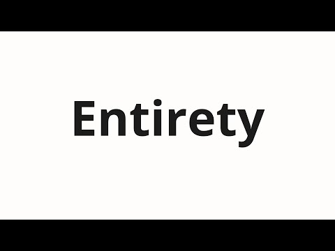 How to pronounce Entirety