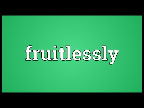 Fruitlessly Meaning