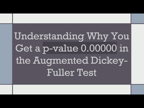 Understanding Why You Get a p-value 0.00000 in the Augmented Dickey-Fuller Test
