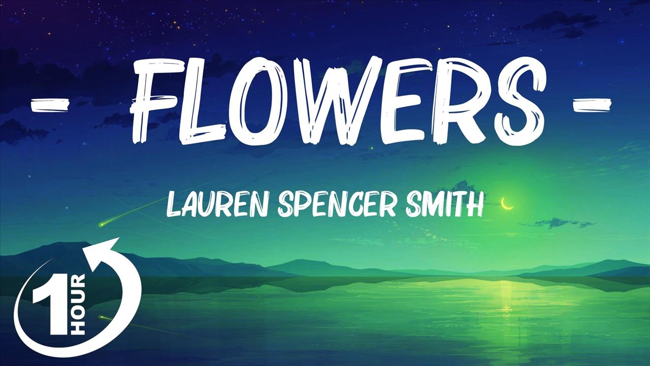 [ Loop 1Hour ]  Lauren Spencer Smith - Flowers (Lyrics)