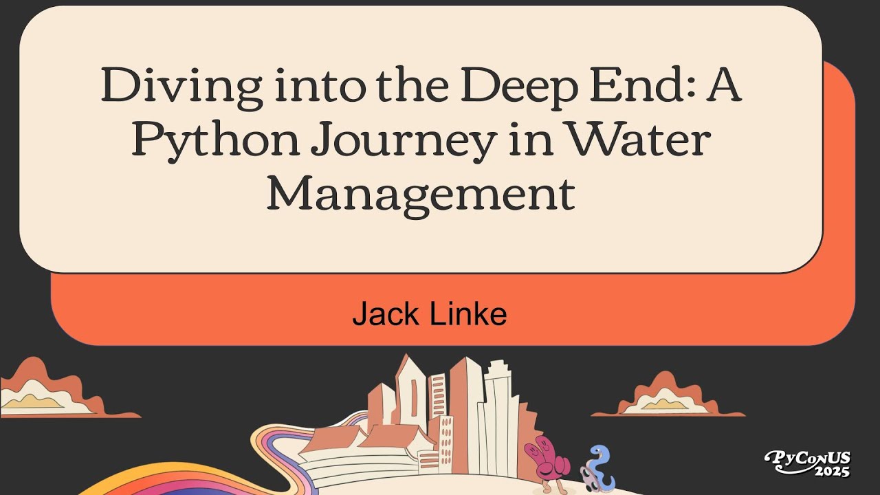 Diving into the Deep End: A Python Journey in Water Management - Jack Linke
