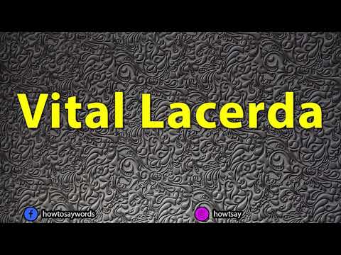 How To Pronounce Vital Lacerda