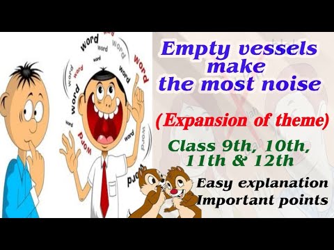 Empty vessels make the most noise| Expansion of Ideas |Proverb on Empty vessels make the most noise