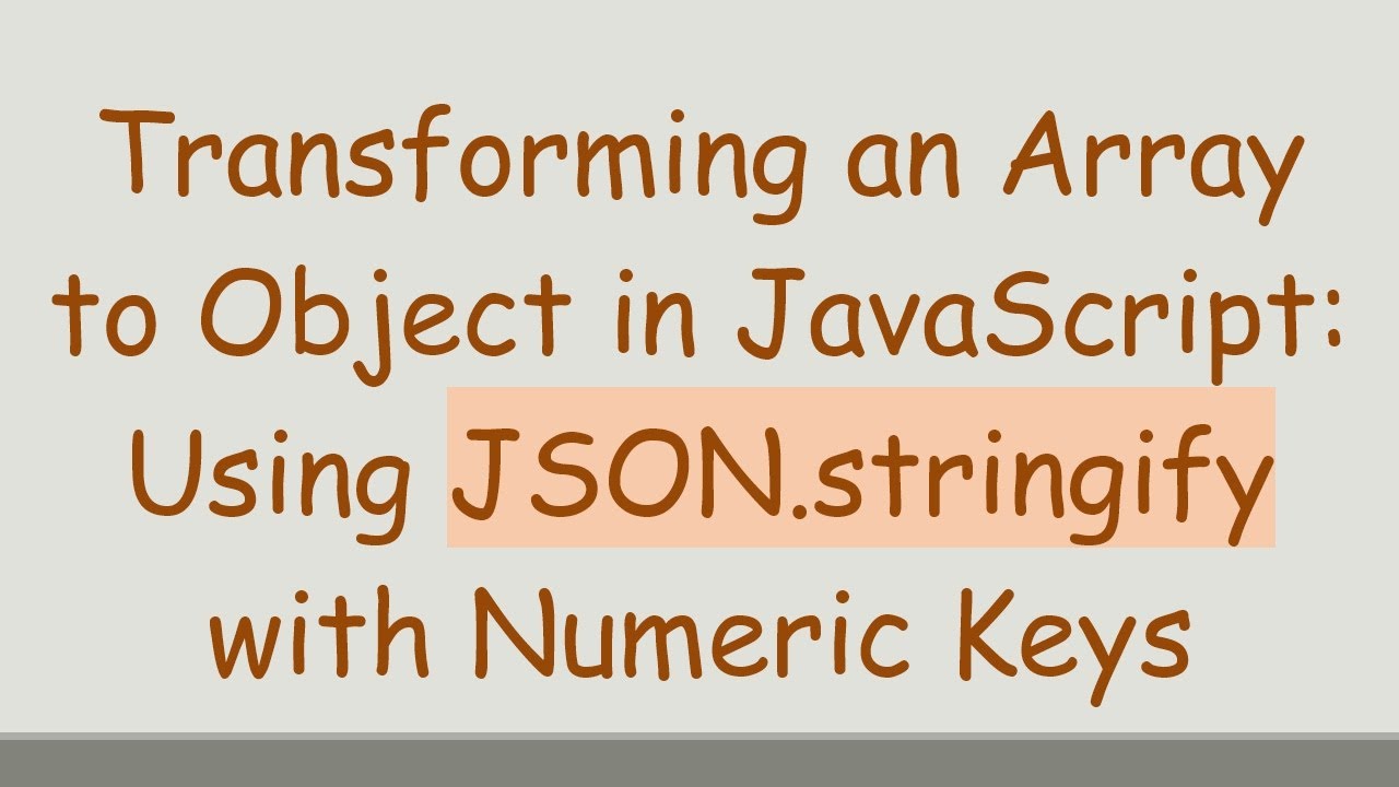 Transforming an Array to Object in JavaScript: Using JSON.stringify with Numeric Keys