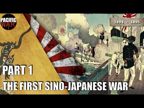 The First Sino-Japanese war of 1894-1895 🇨🇳 🇯🇵 Part 1