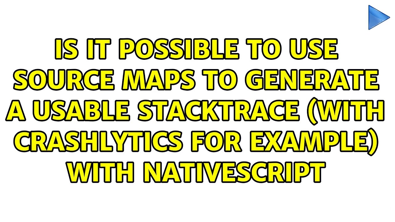 Is it possible to use source maps to generate a usable stacktrace (with Crashlytics for example)...