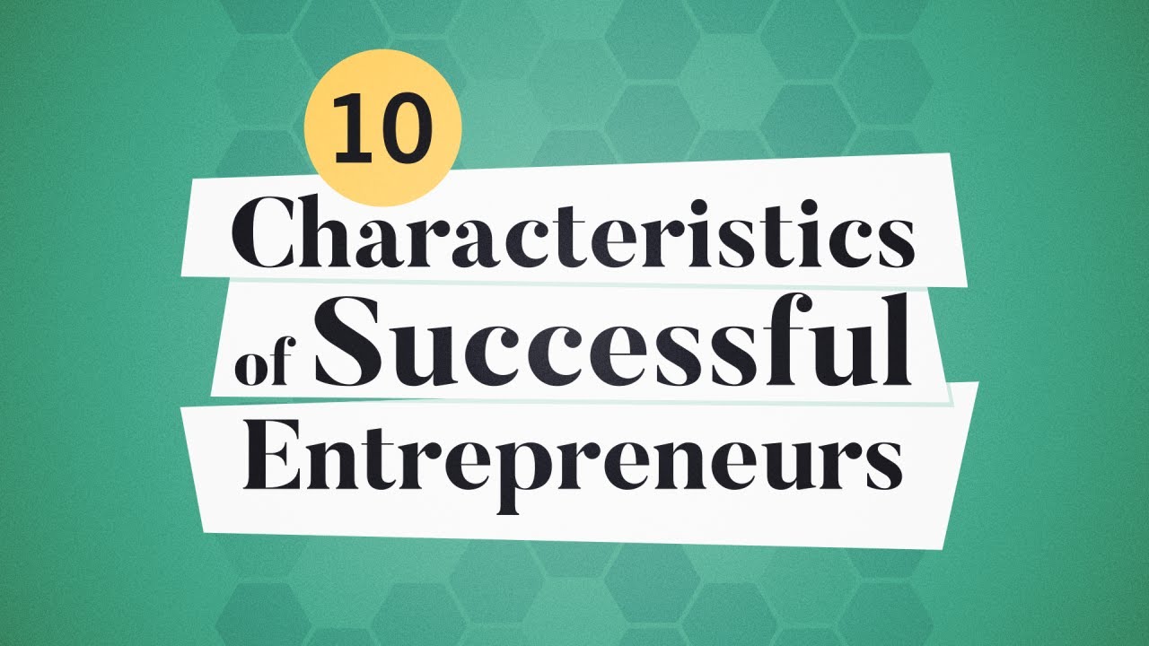 10 Characteristics of Successful Entrepreneurs | Business: Explained