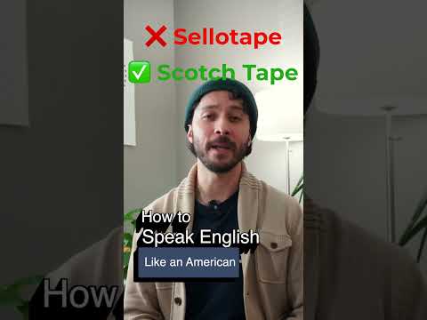 Don't say 'Sellotape' \\ Say 'Scotch Tape'