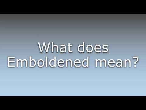 What does Emboldened mean?