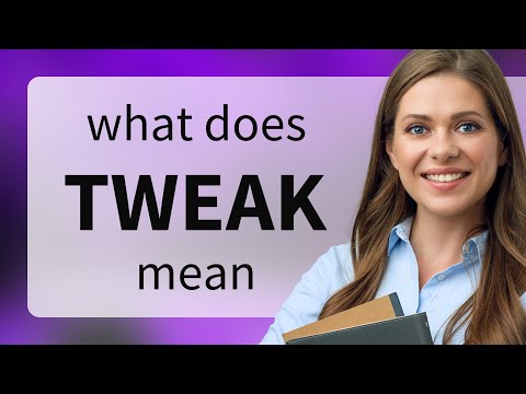 Tweak — what is TWEAK meaning