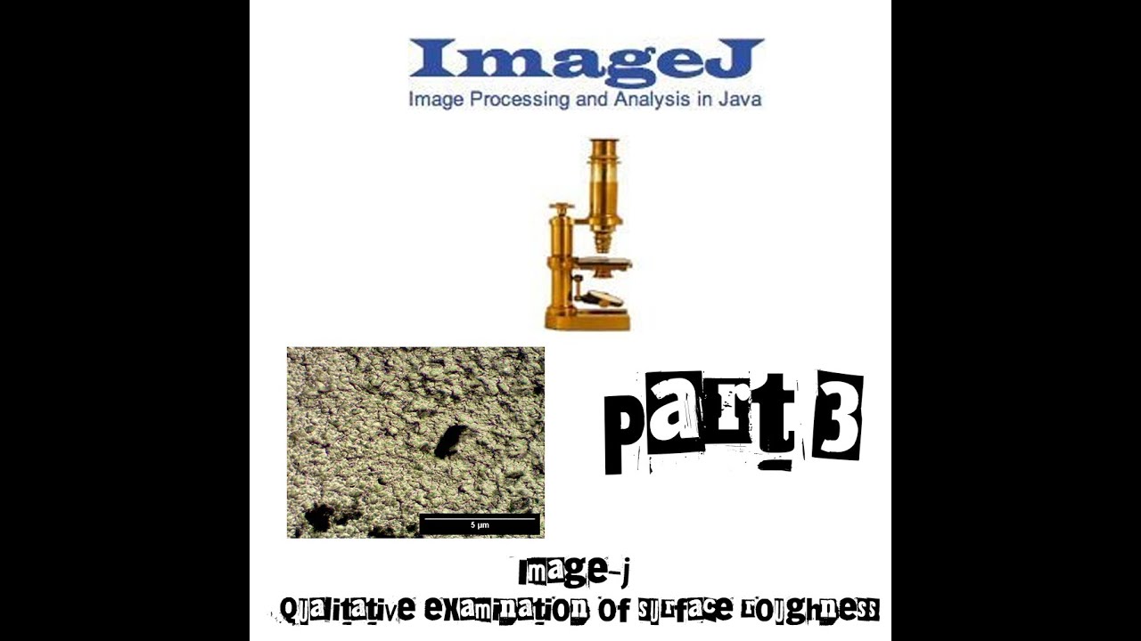 Image J - part 3  - Qualitative examination of surface roughness