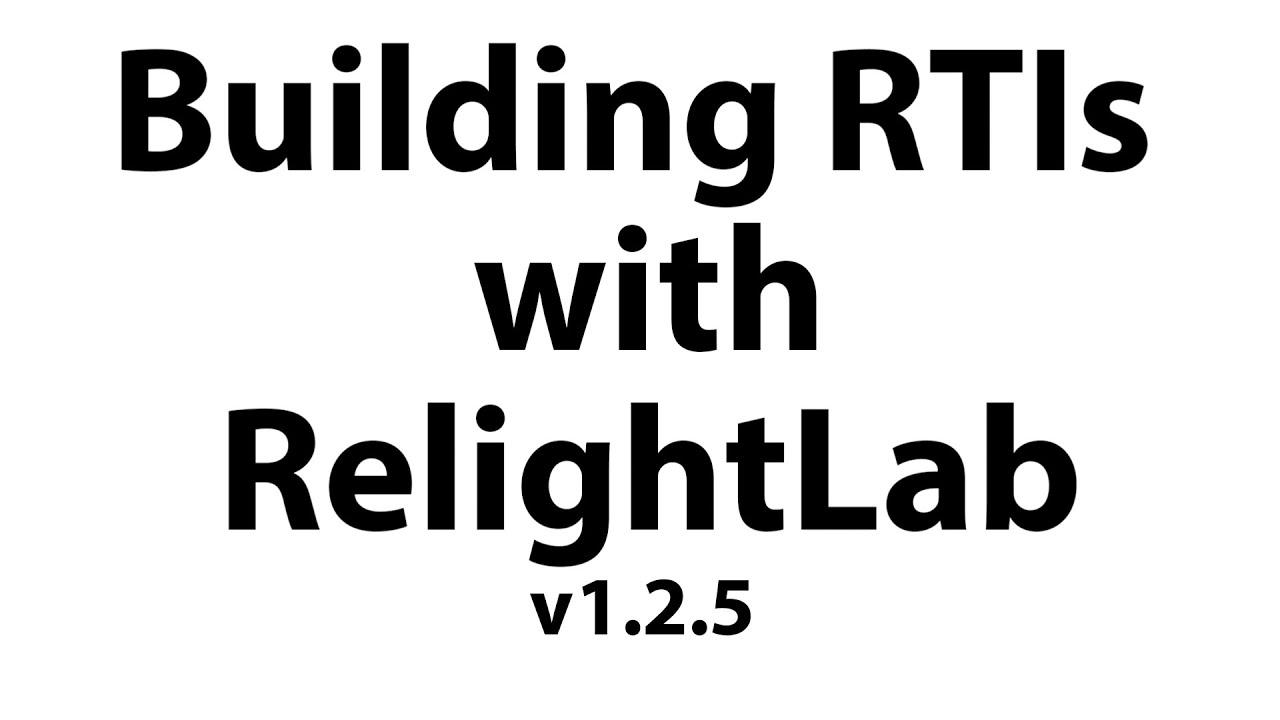 Building RTIs with Relightlab v1.2.5