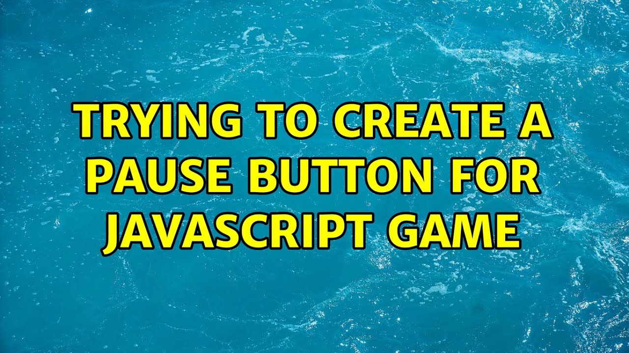 Trying to create a pause button for JavaScript game