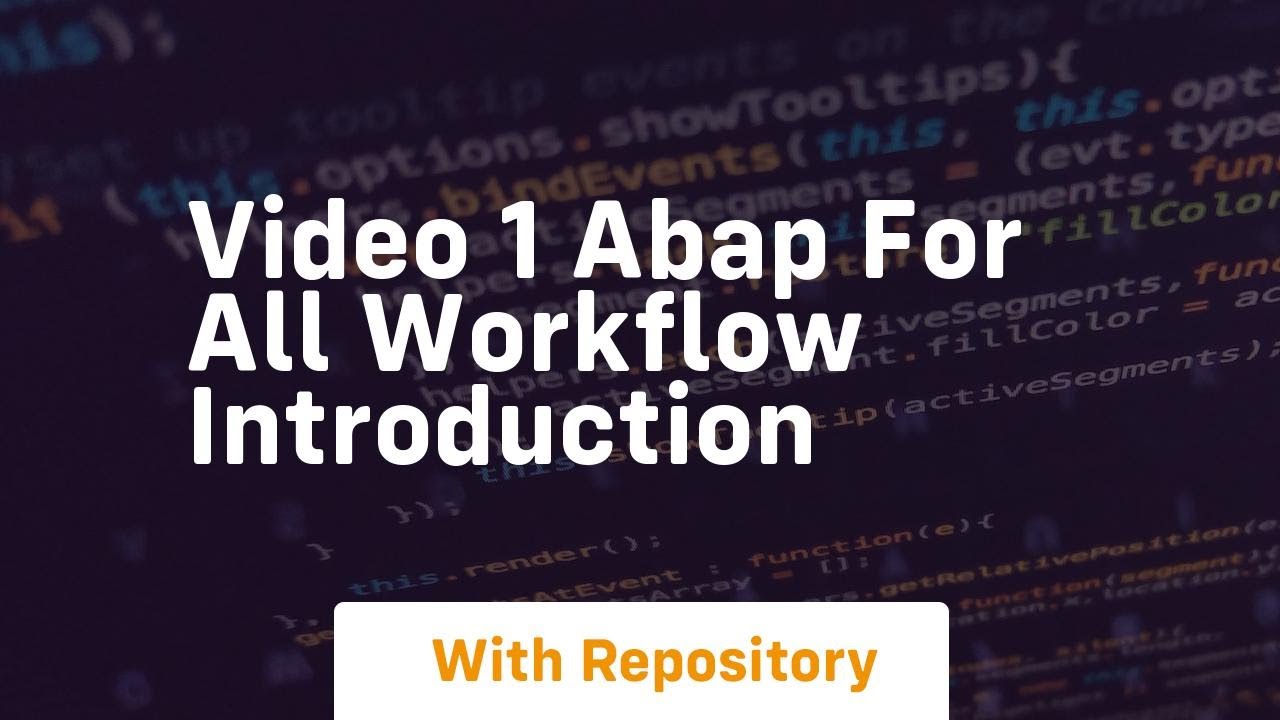 video 1 abap for all workflow introduction
