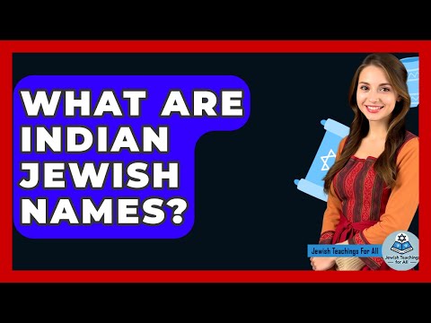 What Are Indian Jewish Names? - Jewish Teachings For All