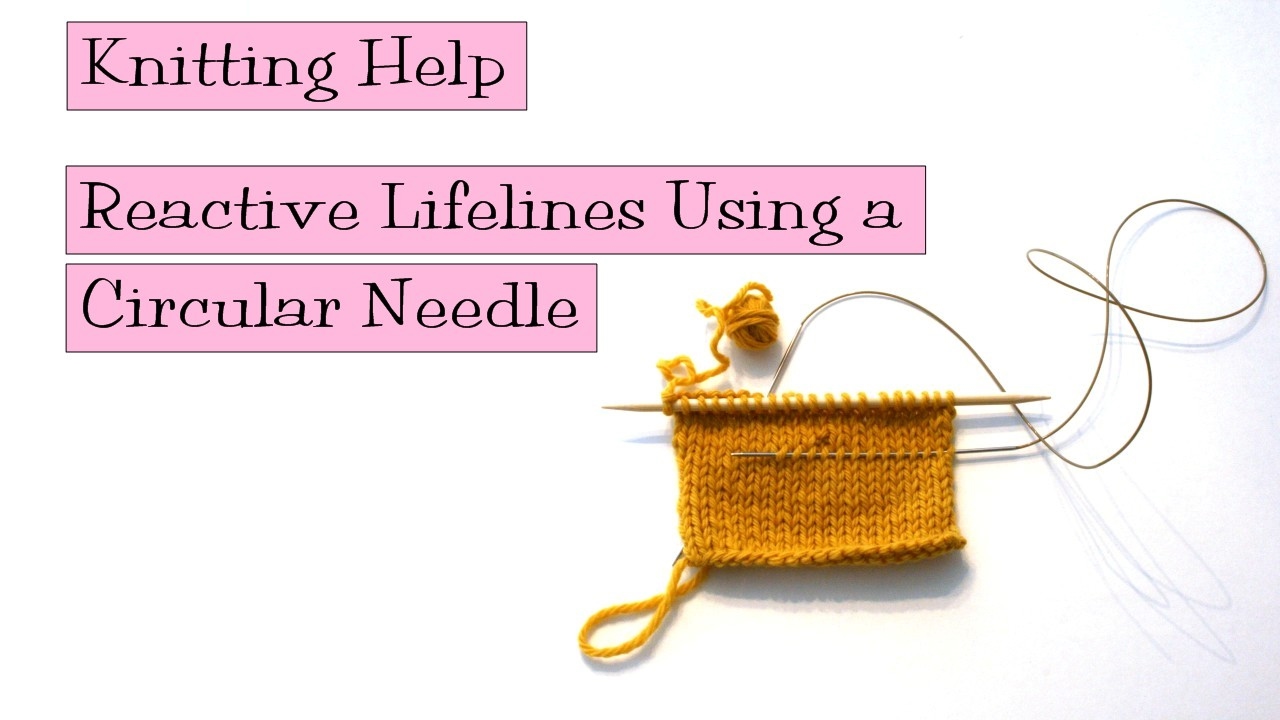 Knitting Help - Reactive Lifelines Using a Circular Needle