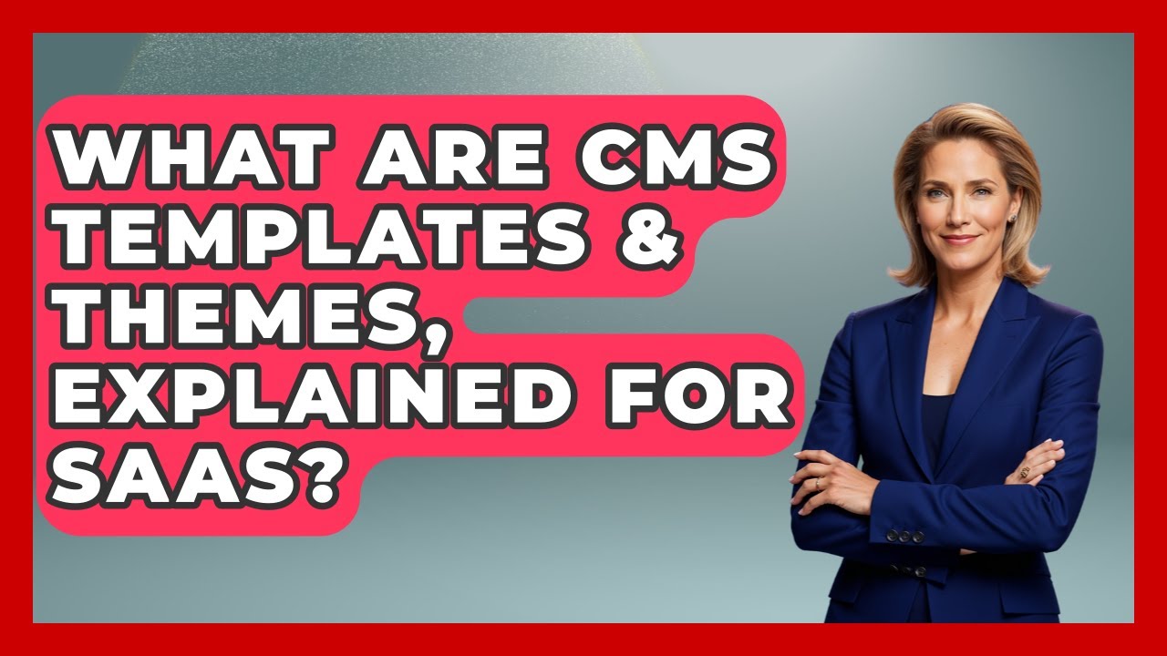 What Are CMS Templates & Themes, Explained For SaaS? - Saas Marketing Wizards