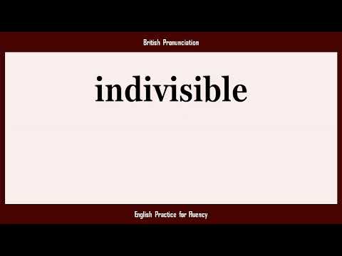 indivisible, How to Say or Pronounce INDIVISIBLE in American, British, Australian English