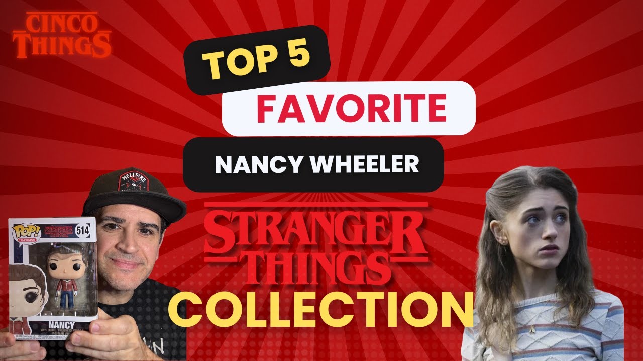 Top 5 Favorite Nancy Wheeler Collectibles (Stranger Things)