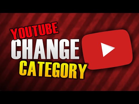 HOW TO CHANGE CATEGORY ON YOUTUBE