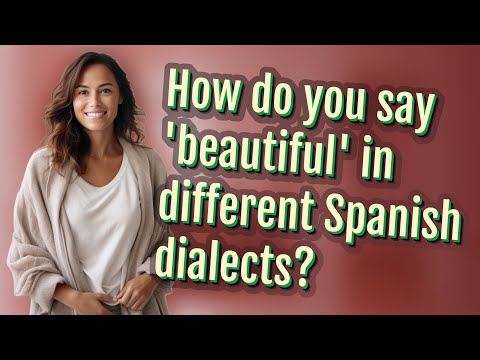How do you say 'beautiful' in different Spanish dialects?