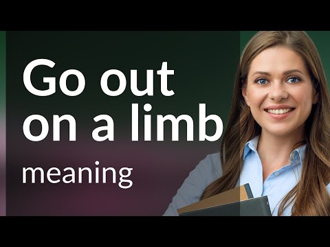 Go Out On A Limb: Understanding the Phrase