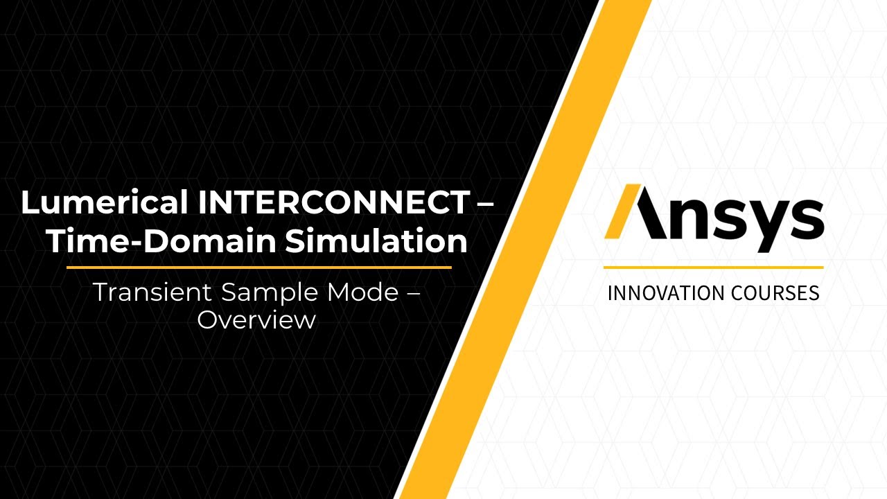 Tips for Transient Sample Mode Simulations in Ansys Lumerical INTERCONNECT — Lesson 4, Part 1