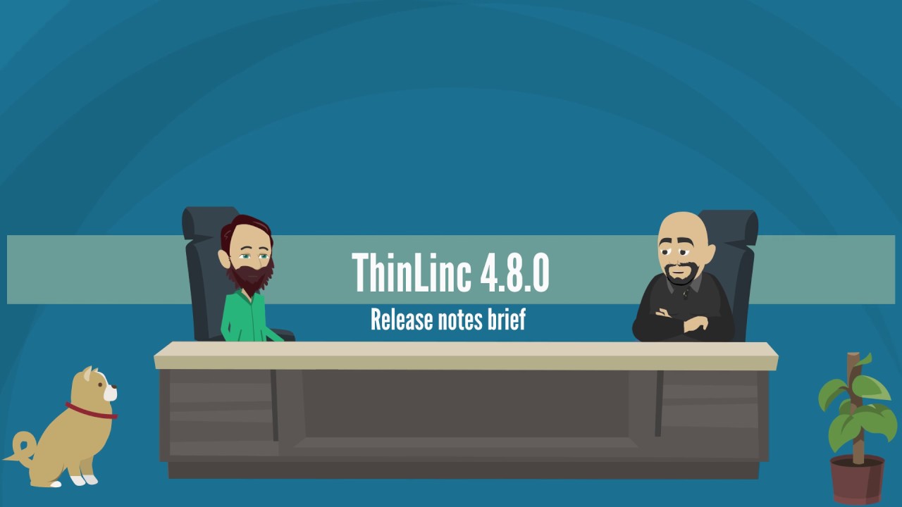 Cendio brings to you ThinLinc animated series. Episode 1 discusses ThinLinc new release 4.8.0
