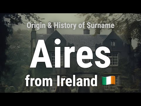Aires from Ireland 🇮🇪 - Meaning, Origin, History & Migration Routes of Surname