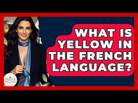 What Is Yellow In The French Language? - France Fact File