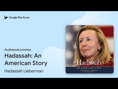 Hadassah: An American Story by Hadassah Lieberman · Audiobook preview
