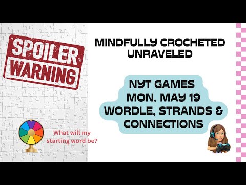 Unraveling NYT Games May 19, 2025 #wordle #strands #connections #puzzle #games #nytgames #spoilers