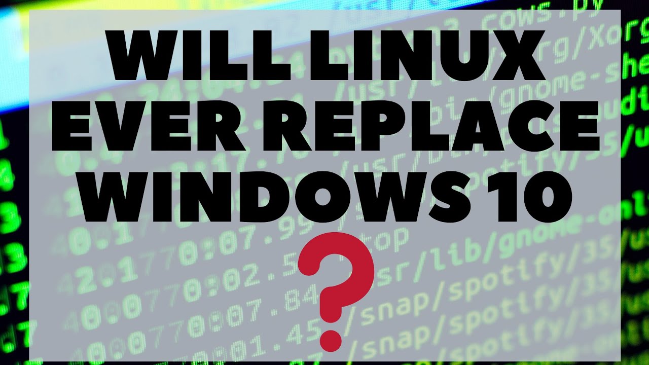 Will Linux Ever Replace Windows 10 ❓